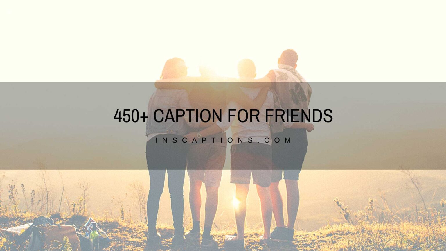 Latest Caption For Friends 2023:Best Captions For Instagram